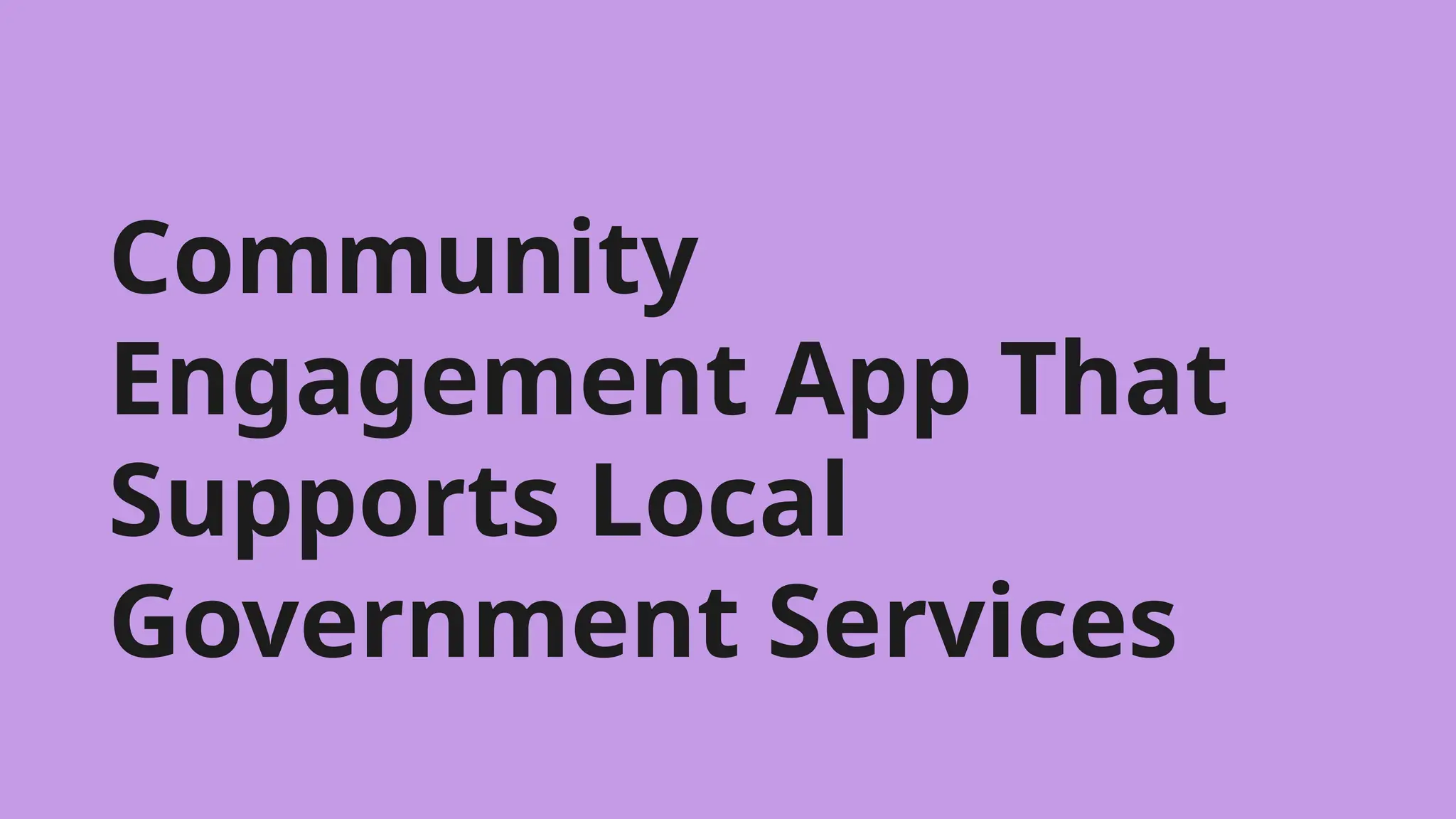 Community Engagement App That Supports Local Government Services.pptx