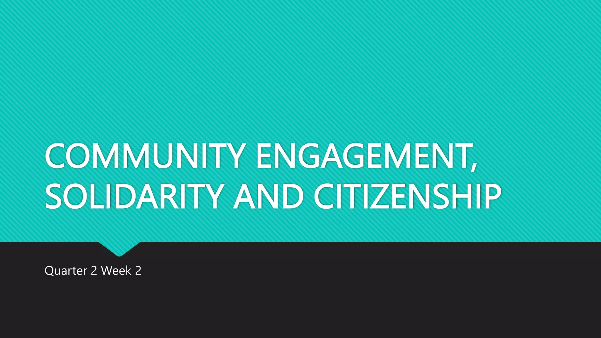 COMMUNITY ENGAGEMENT, SOLIDARITY AND CITIZENSHIP q2w.pptx