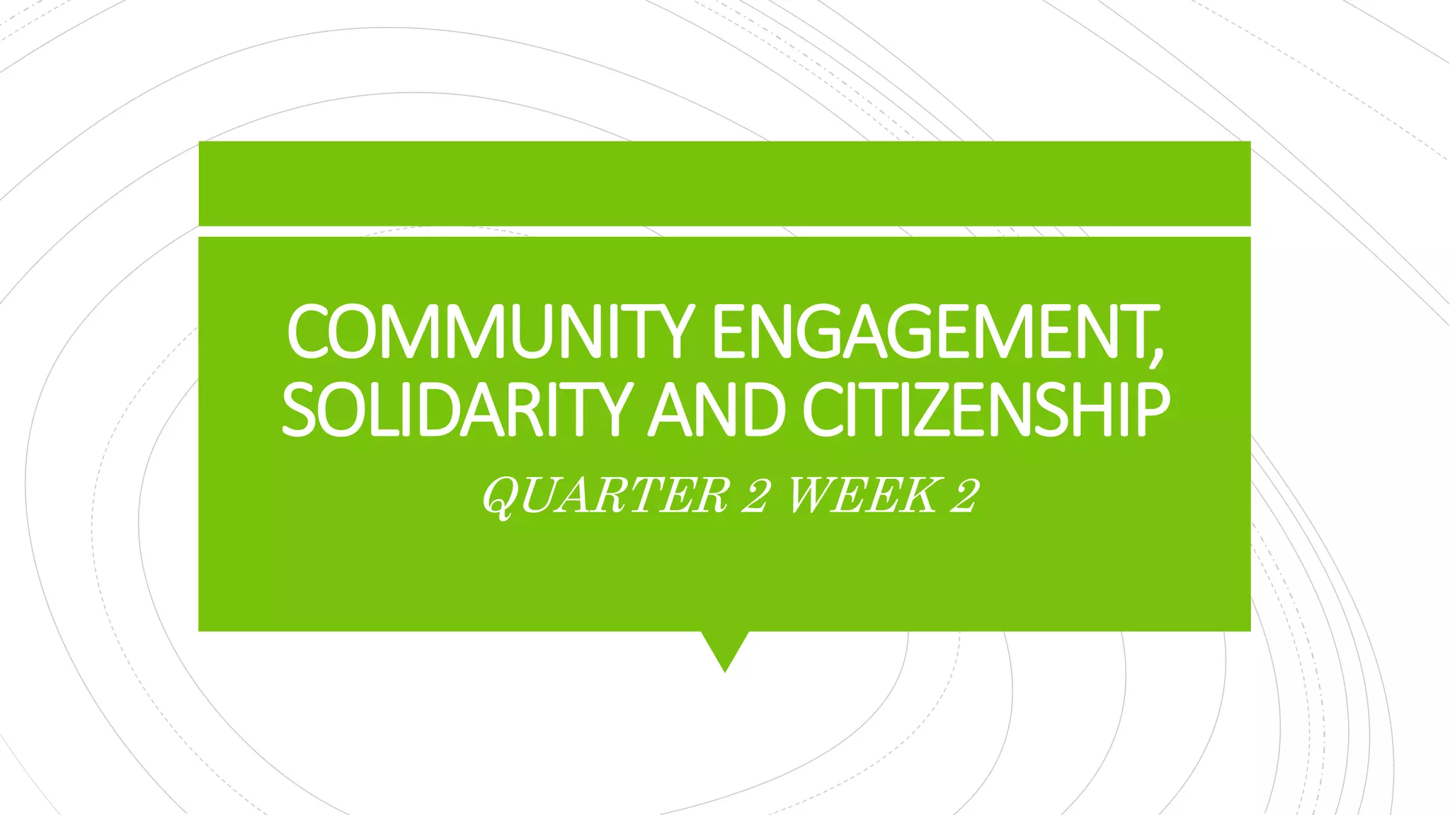COMMUNITY ENGAGEMENT, SOLIDARITY AND CITIZENSHIP Q2 W2.pptx