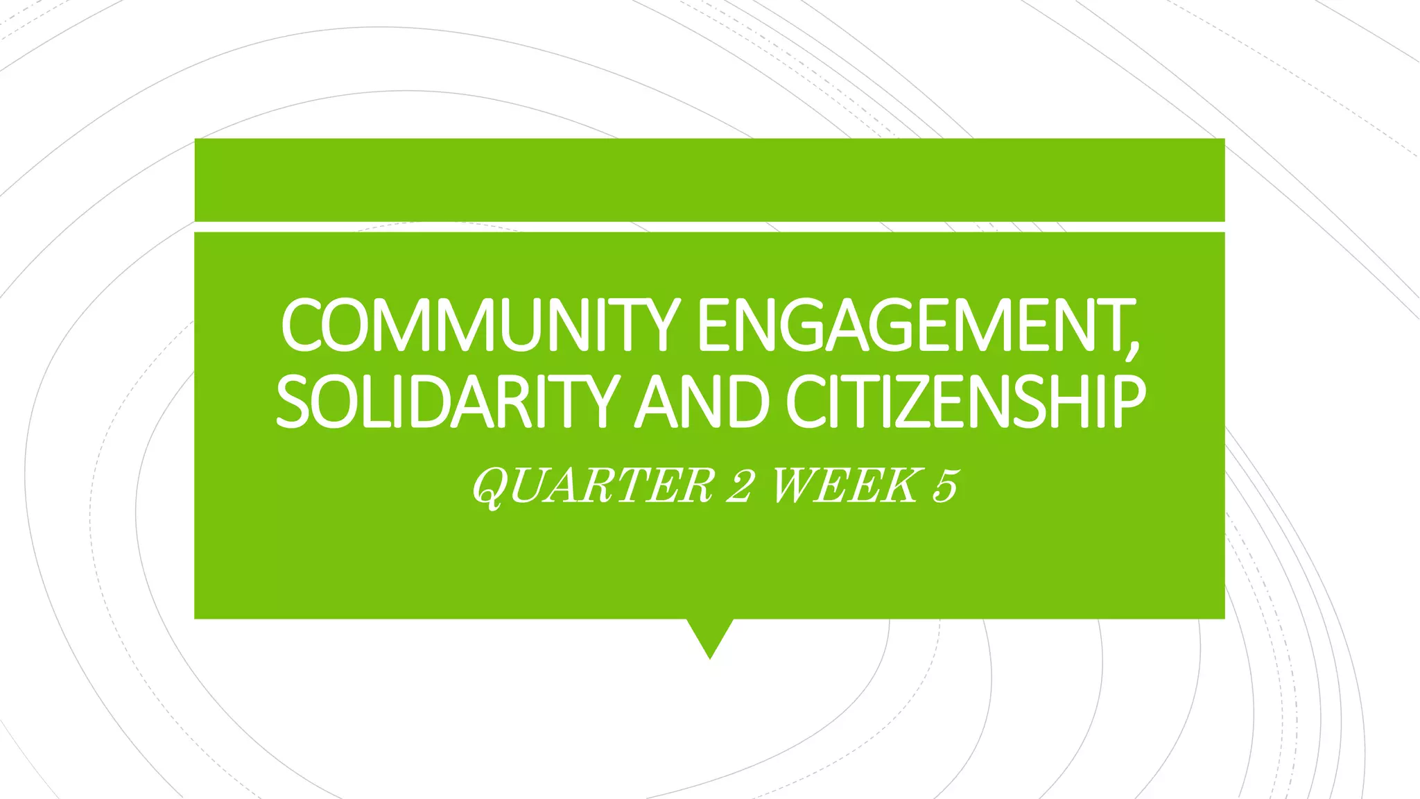 COMMUNITY ENGAGEMENT, SOLIDARITY AND CITIZENSHIP Q2 W5.pptx
