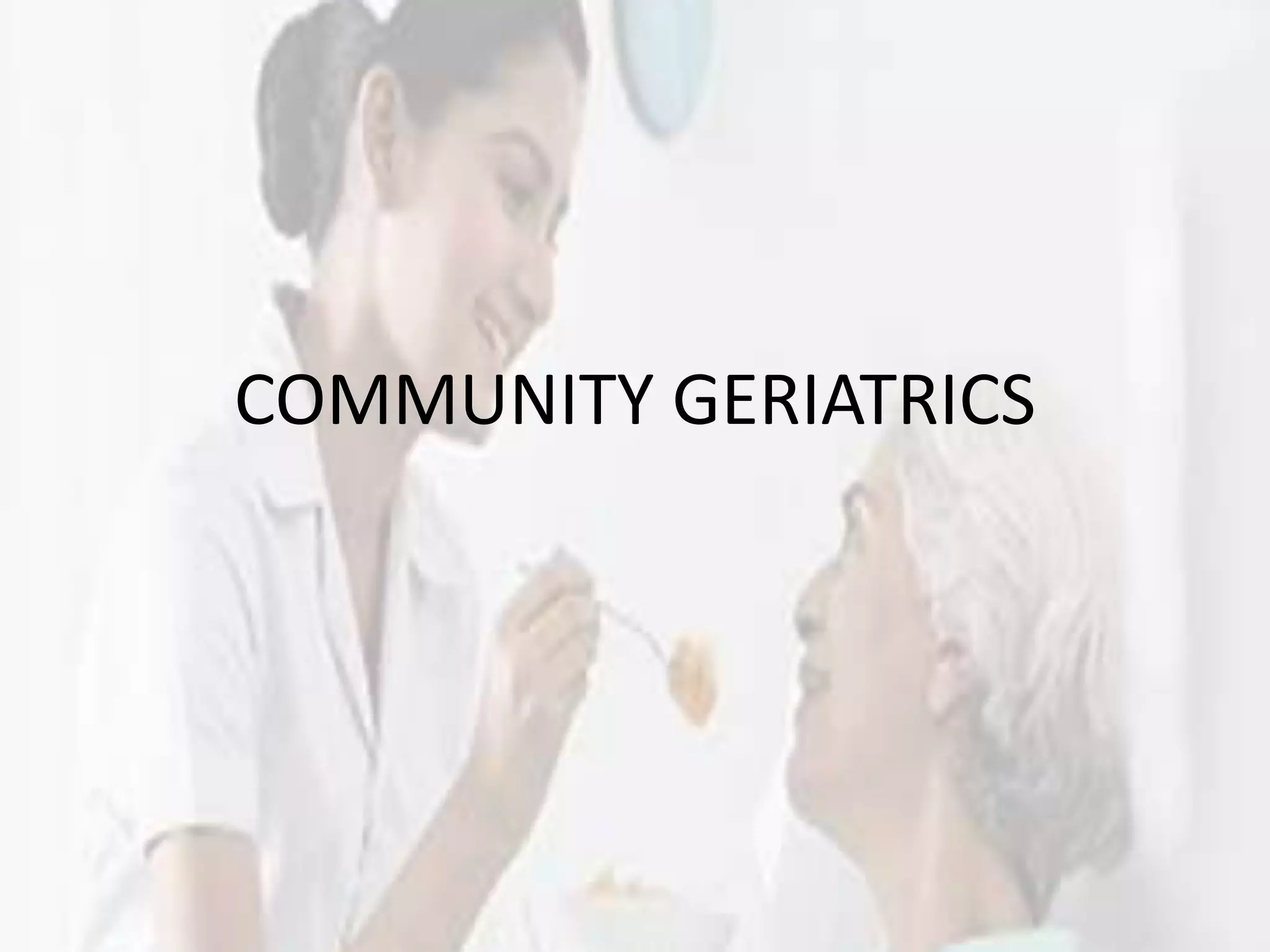 Community geriatrics | PPTX
