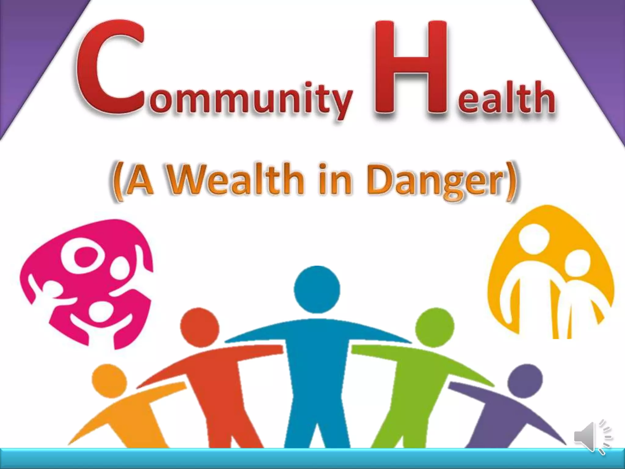 Community Health: A Wealth in Danger | PPTX