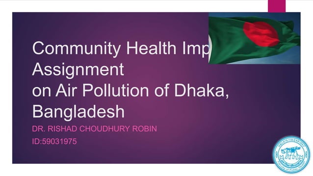 Community health impact assignment on air pollution of Dhaka, Bangladesh | PPT