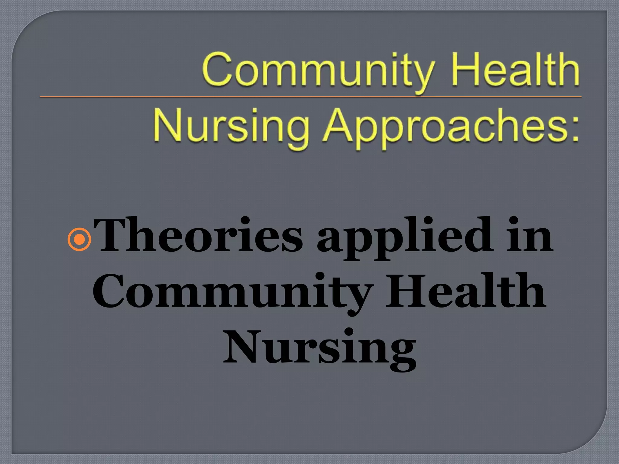 Community health nursing approaches | PPTX