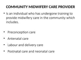 Community midwifery care presented to community midwives | PPTX
