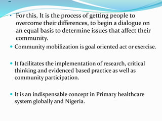 Community mobilization its implication to nursing practice | PPTX
