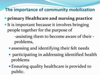 Community mobilization its implication to nursing practice | PPTX