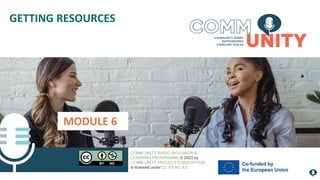 Module 6 Getting resources Comm Unity pptx | PPT