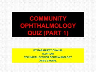 Community OPHTHALMOLOGY MCQ PART 1 by KC | PPT