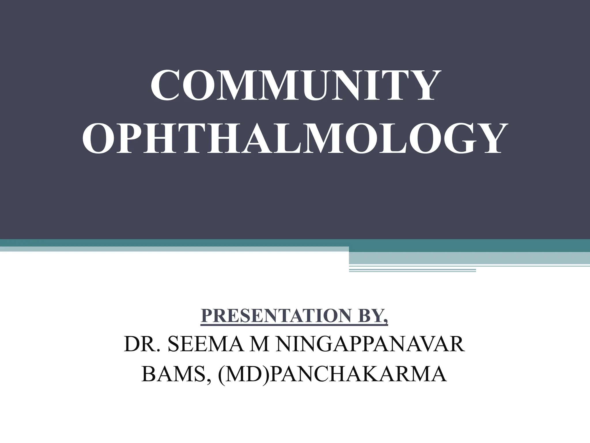 COMMUNITY OPHTHALMOLOGY.pptx | Eye and Vision Conditions | Diseases and Conditions