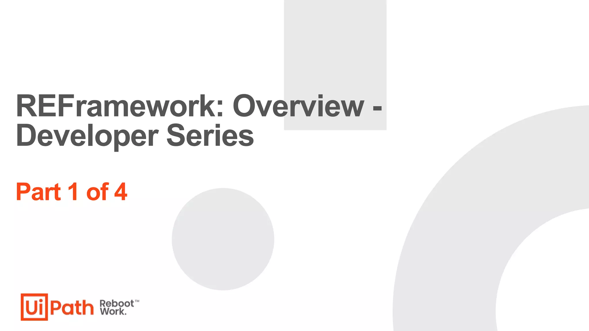 UiPath REFramework Overview Developer Series - Part 1 of 4 | PPTX
