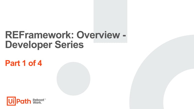 UiPath REFramework Overview Developer Series - Part 1 of 4 | PPTX | Computer Software and ...