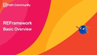 UiPath REFramework Overview Developer Series - Part 1 of 4 | PPTX