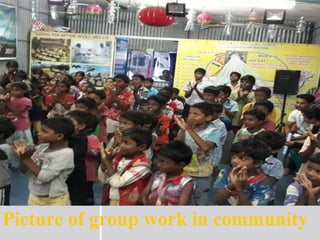 Social Group Work in Community setting by Anshu. Jaiswal (RGNIYD) | PPTX