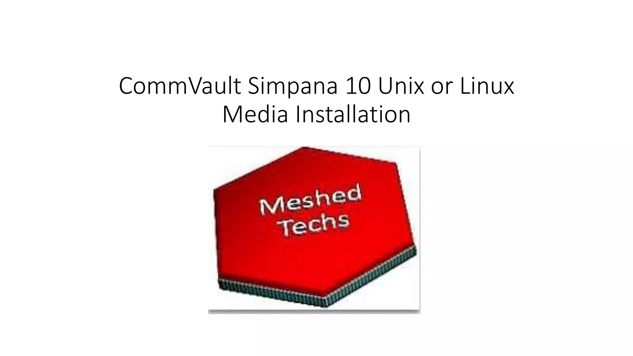 Commvault Simpana 10 Unix Or Linux Media Installation Ppt