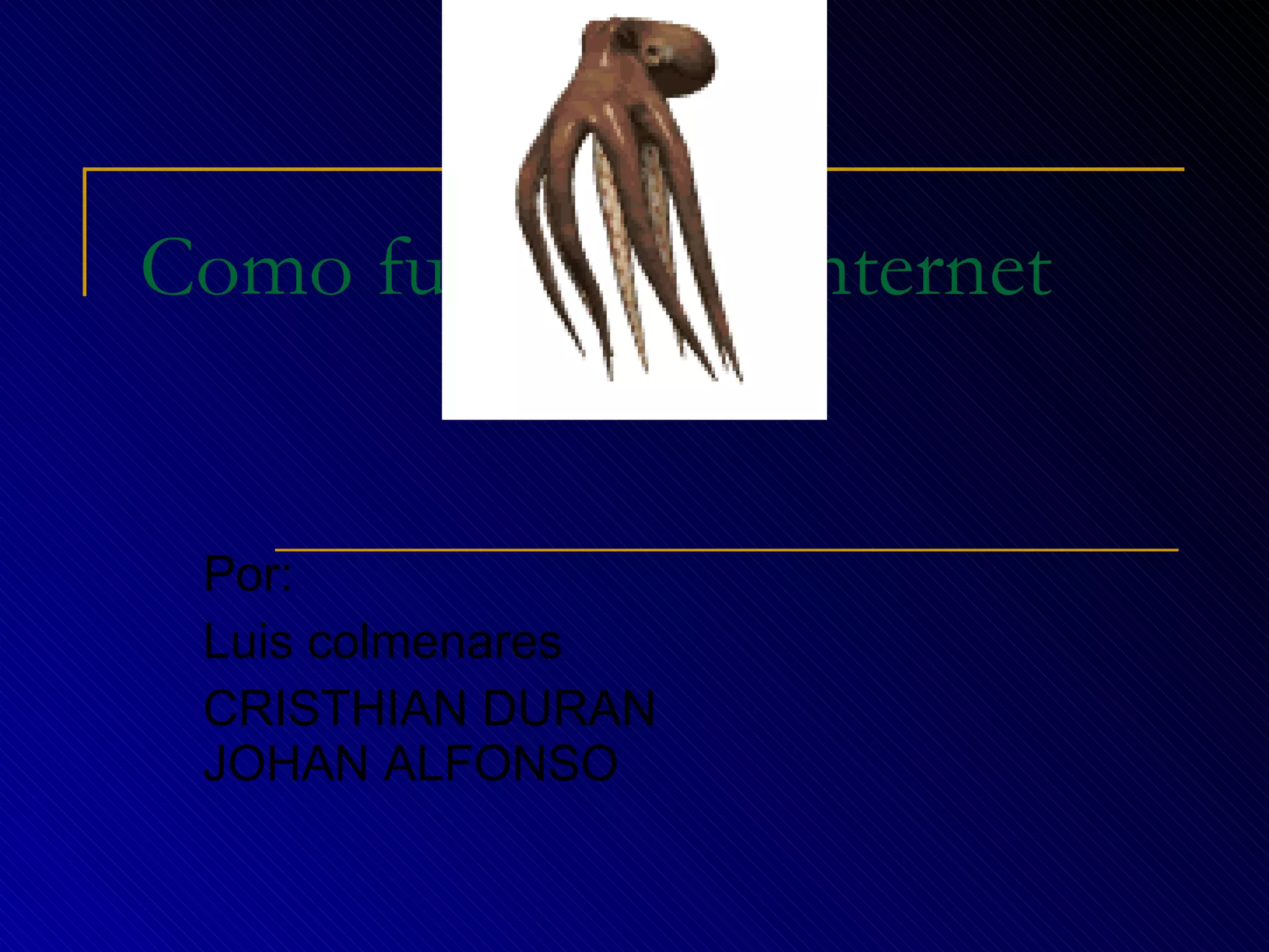 Como Funciona Lal Internet Nicolas Lopez Todo | PPT