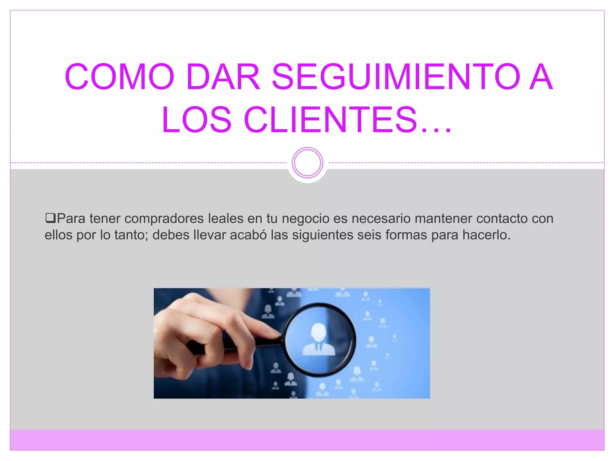 Como dar seguimiento a los clientes | PPTX