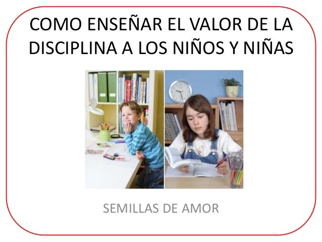 Como enseñar el valor de la disciplina
