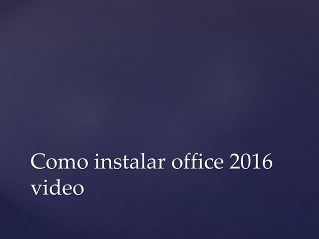 Como instalar office 2016 video | PPTX | Video Software | Computer Software and Applications