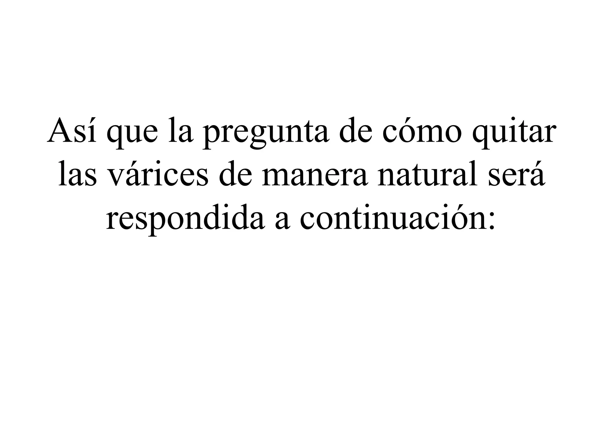 Como Quitar Las Varices Remedios Caseros Ppt