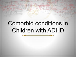 Comorbid adhd conditions | PPTX