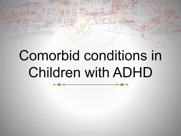 Comorbid adhd conditions | PPTX