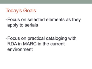 RDA ... and Serials: Bringing it all Together: RDA from Experience ...