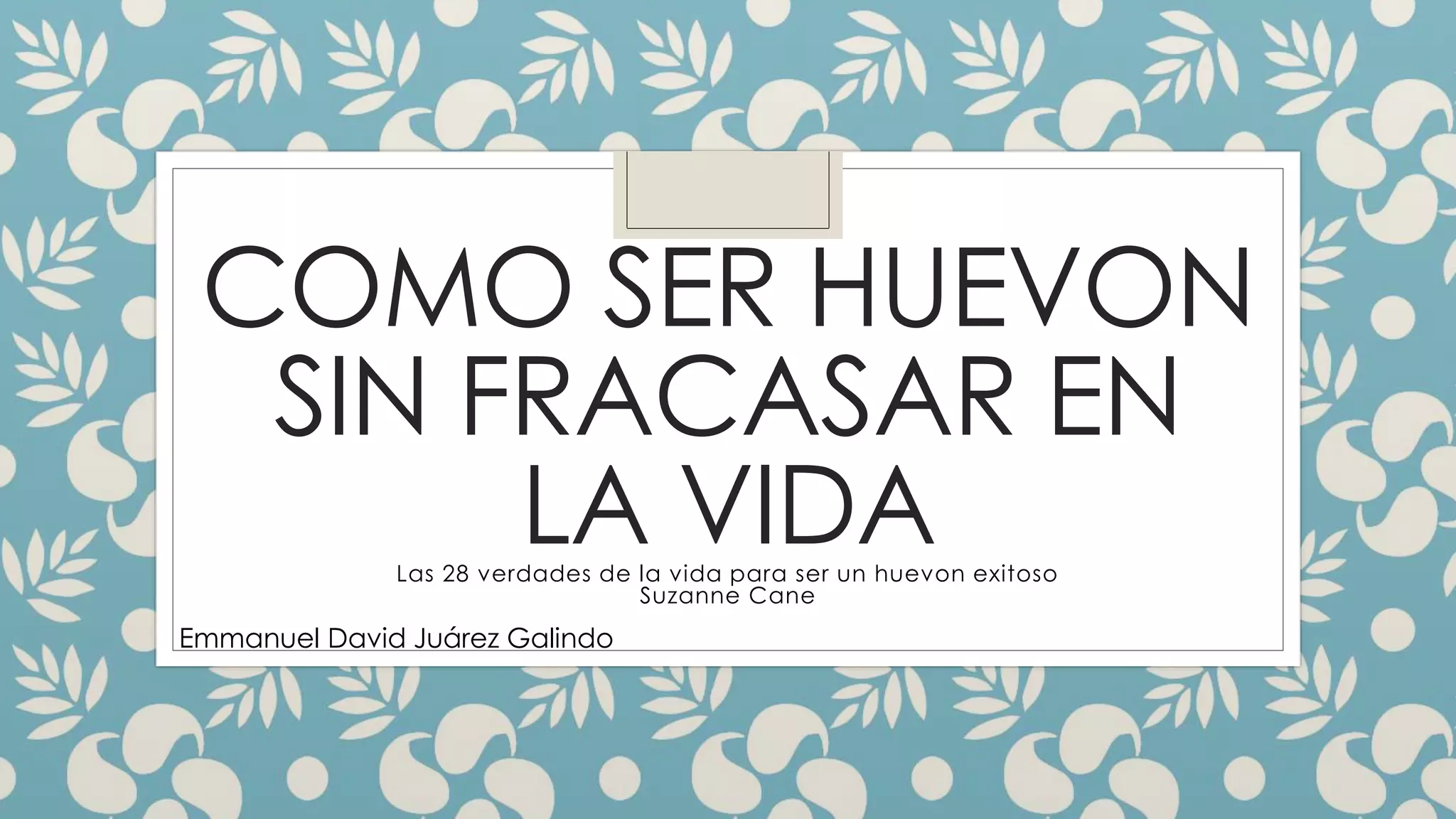 Como ser huevon sin fracasar en la vida | PPT