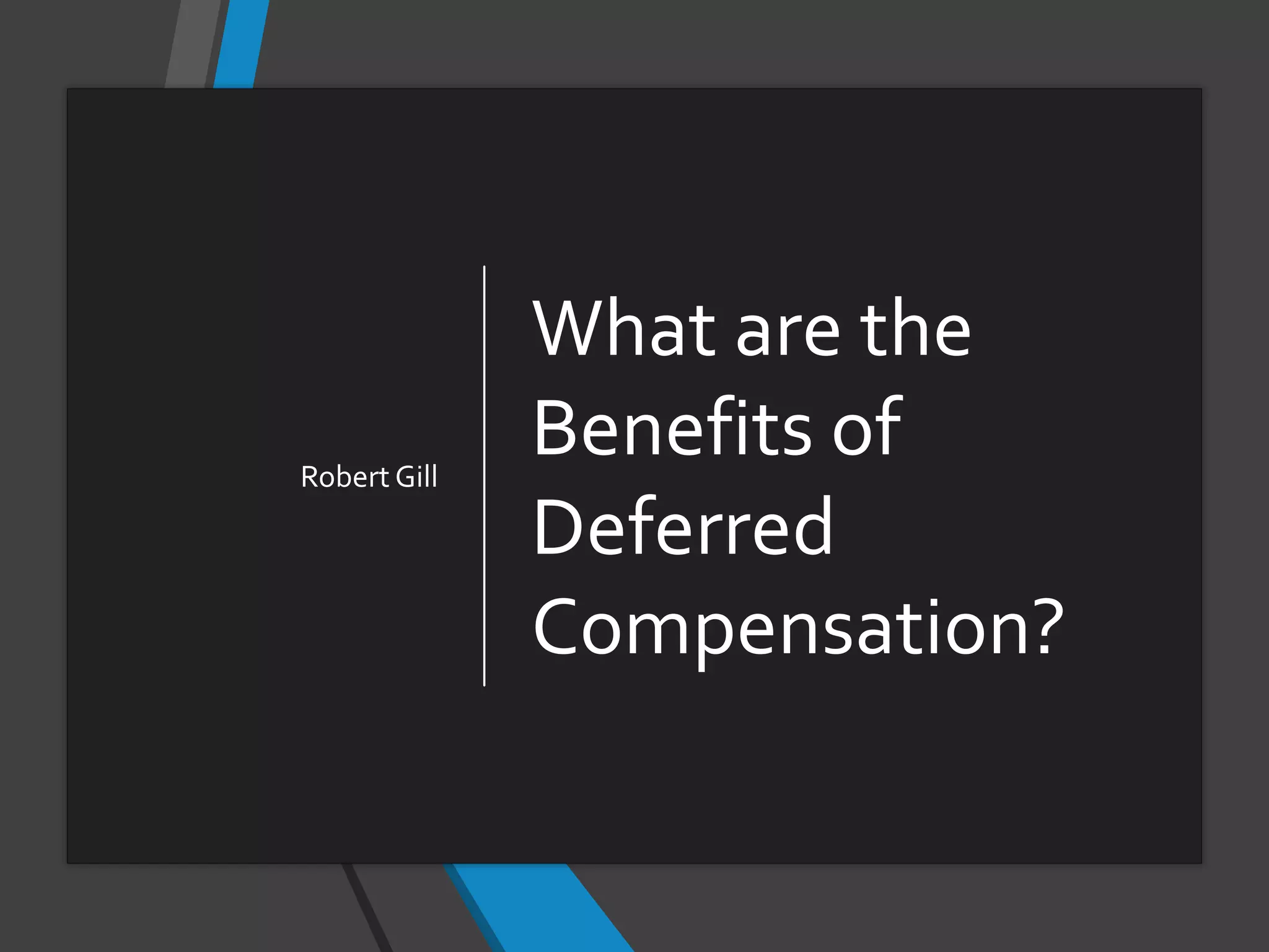 What are the Benefits of Deferred Compensation? | PPT