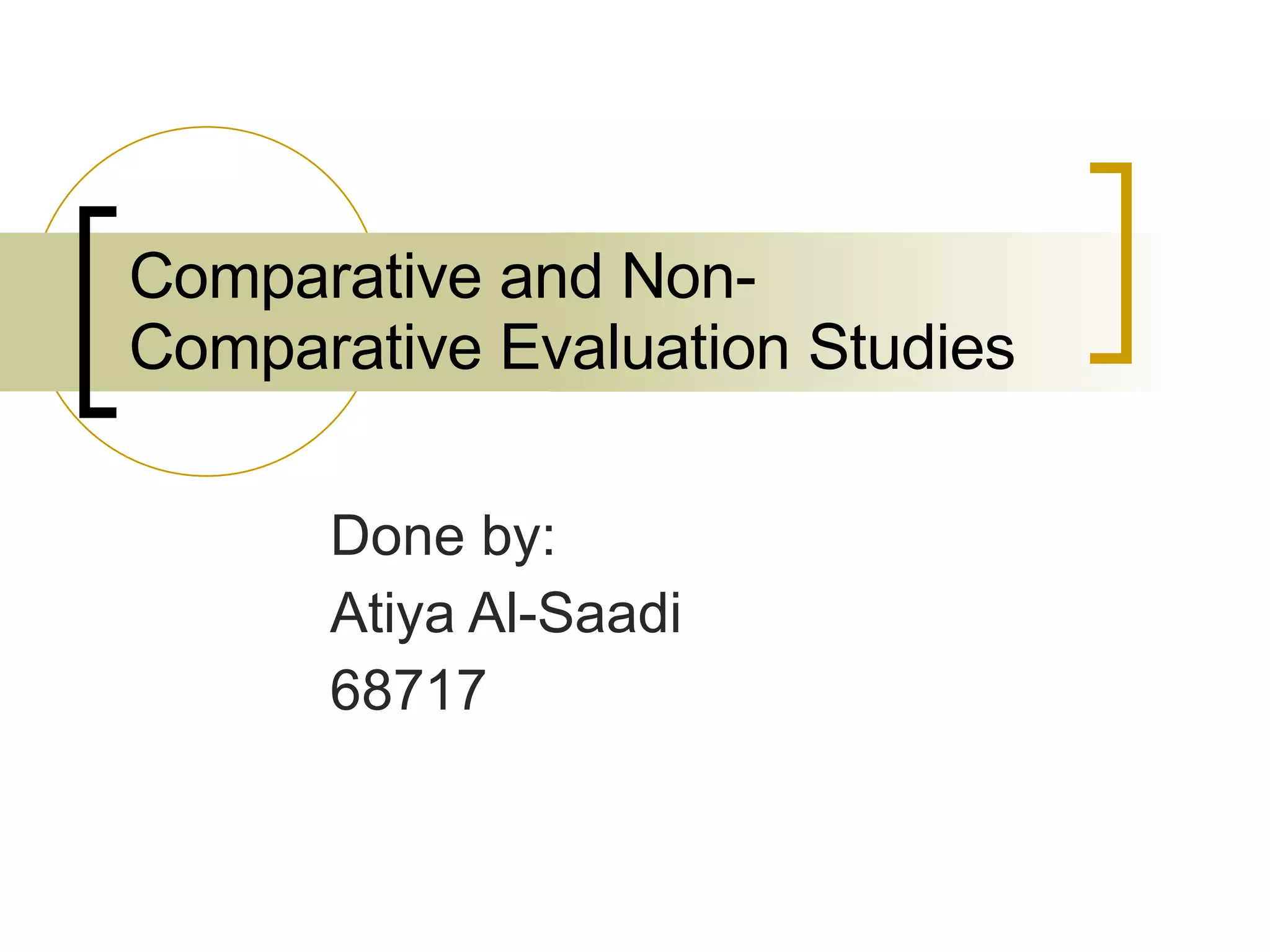 Comparative and Non-Comparative Evaluation Studies | PPT Comparative and Non-Comparative Evaluation Studies | PPT