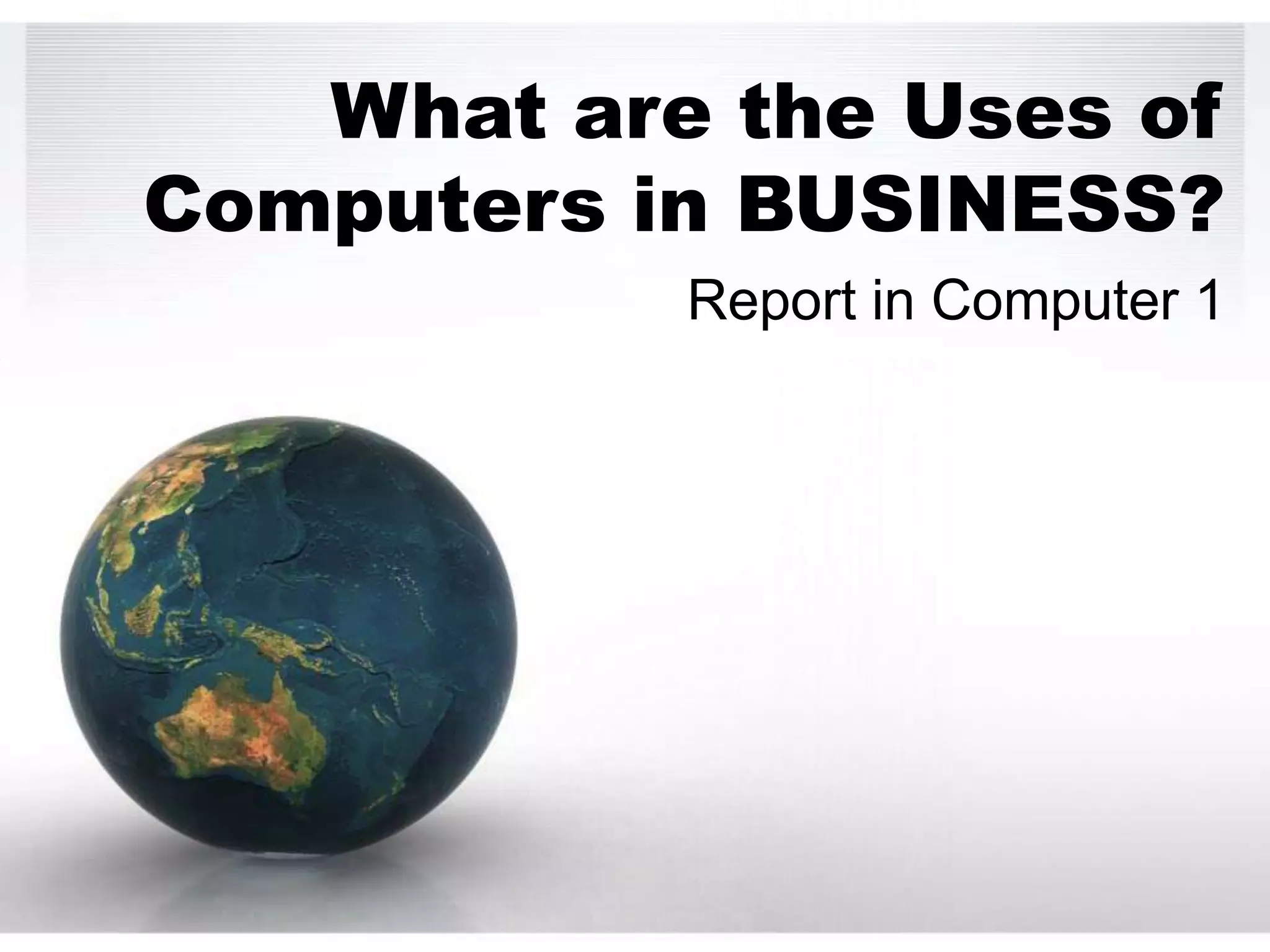 Uses of Computers in Business | PPTX