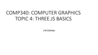 COMP340 TOPIC 4 THREE.JS.pptx