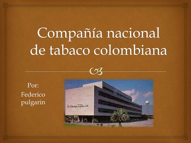 Compañía nacional de tabaco colombiana | PPTX