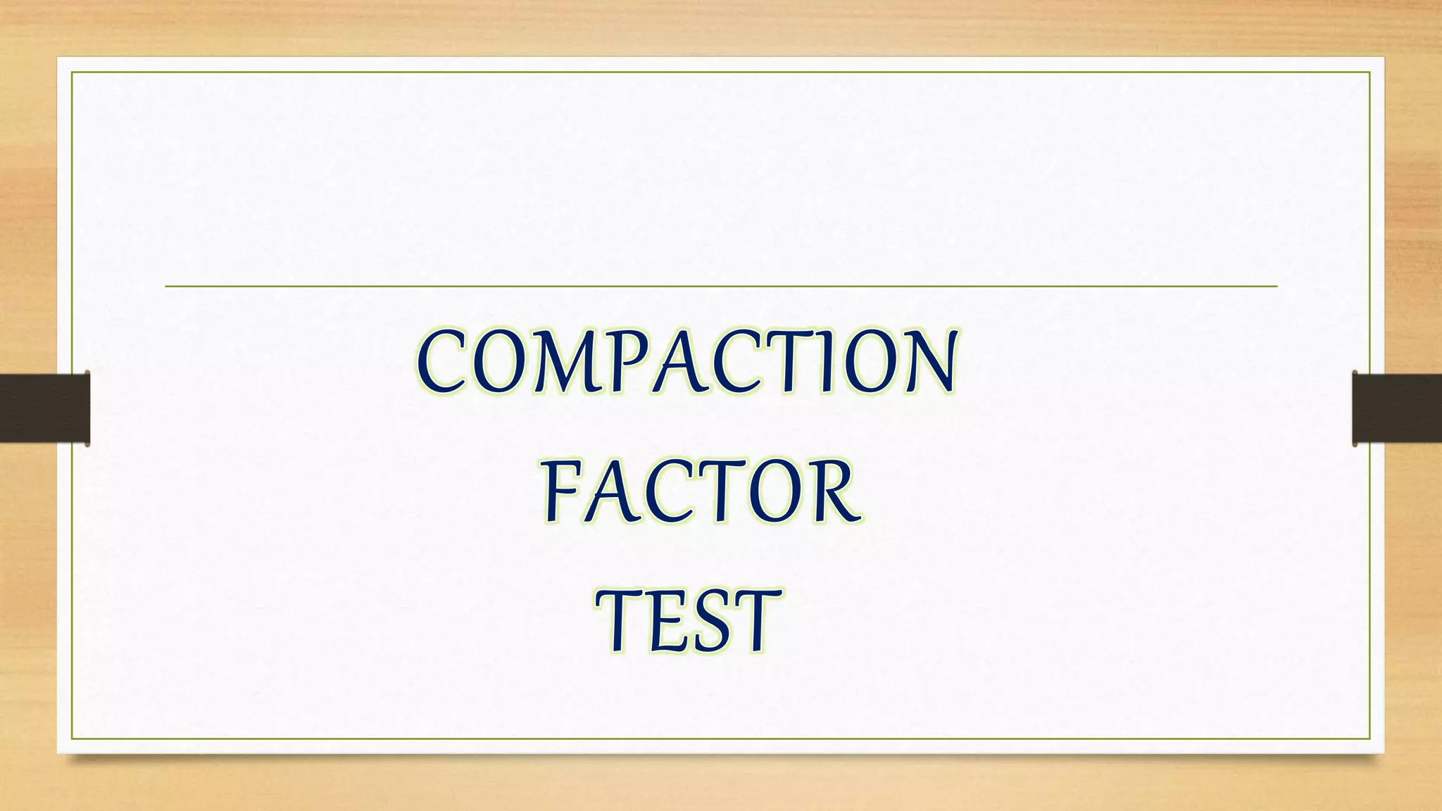Compaction Factor Test | PPTX