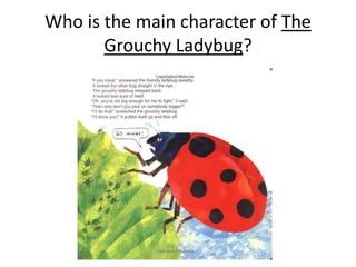Companion guide to the grouchy ladybug | PPTX