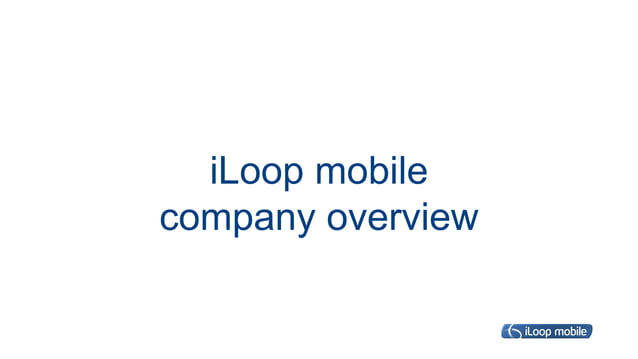 Company Presentation: iLoop Mobile overview | PDF | Marketing and ...