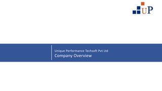 Unique Performance TechSoft Pvt Ltd | PPT