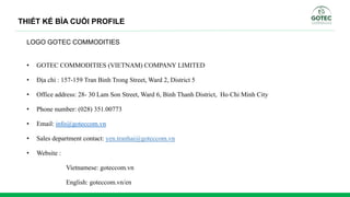 Gotec Commodities Vietnam Company Limited's profile | PPTX