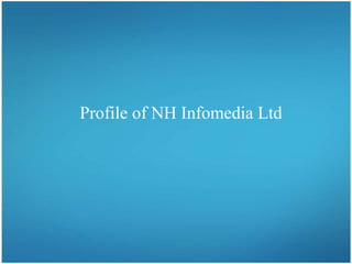 Company profile of nh infomedia ltd | PPSX