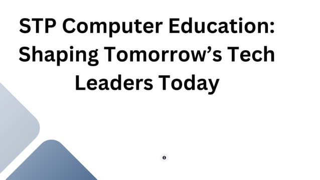 STP Computer Education: Shaping Tomorrow’s Tech Leaders Today | PPT
