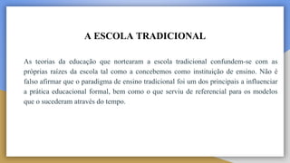 Comparacao entre a escola tradicional e a escola construtivista | PPTX