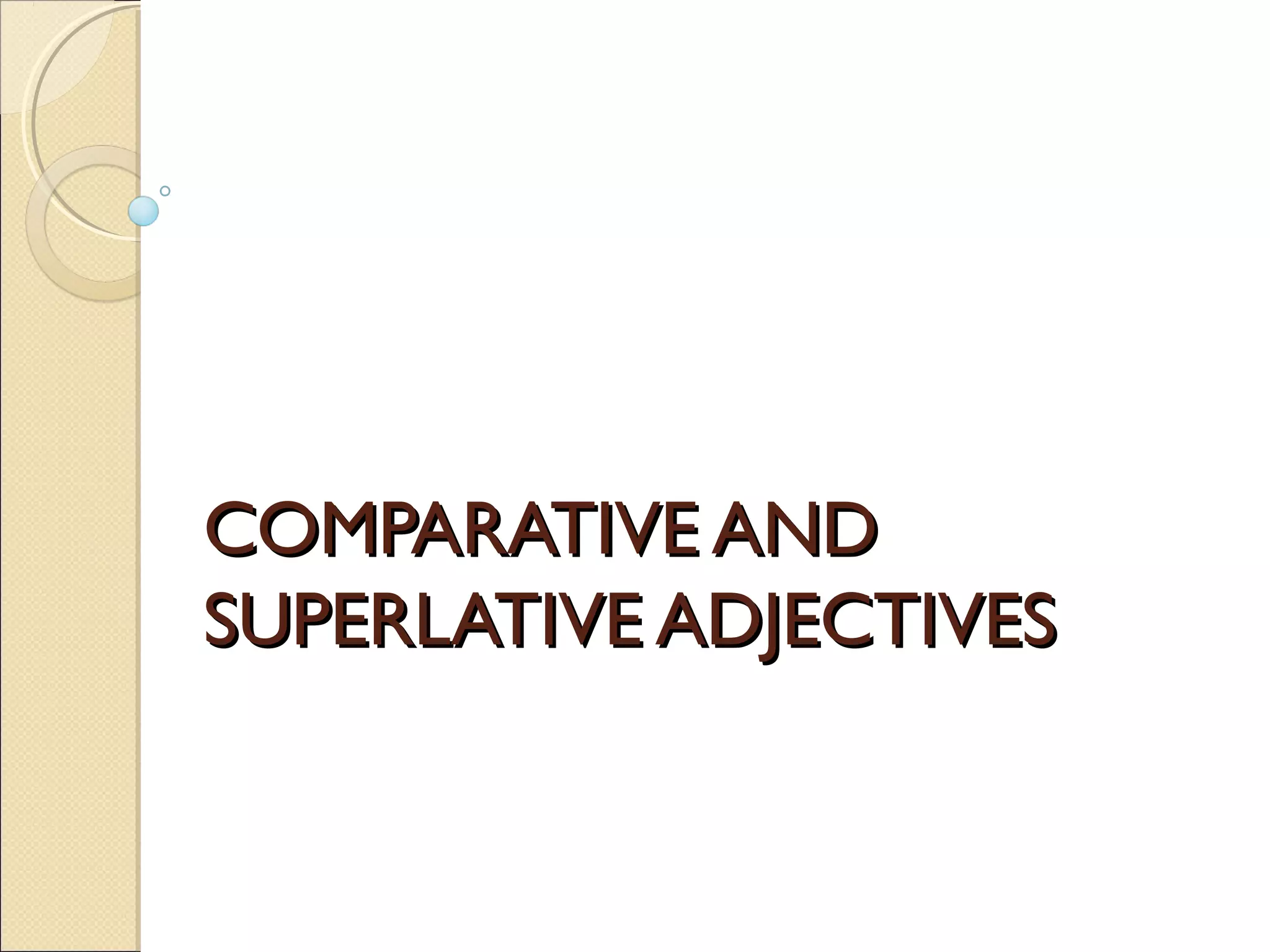 Ppt Comparative And Superlative Adjectives Powerpoint Comparative