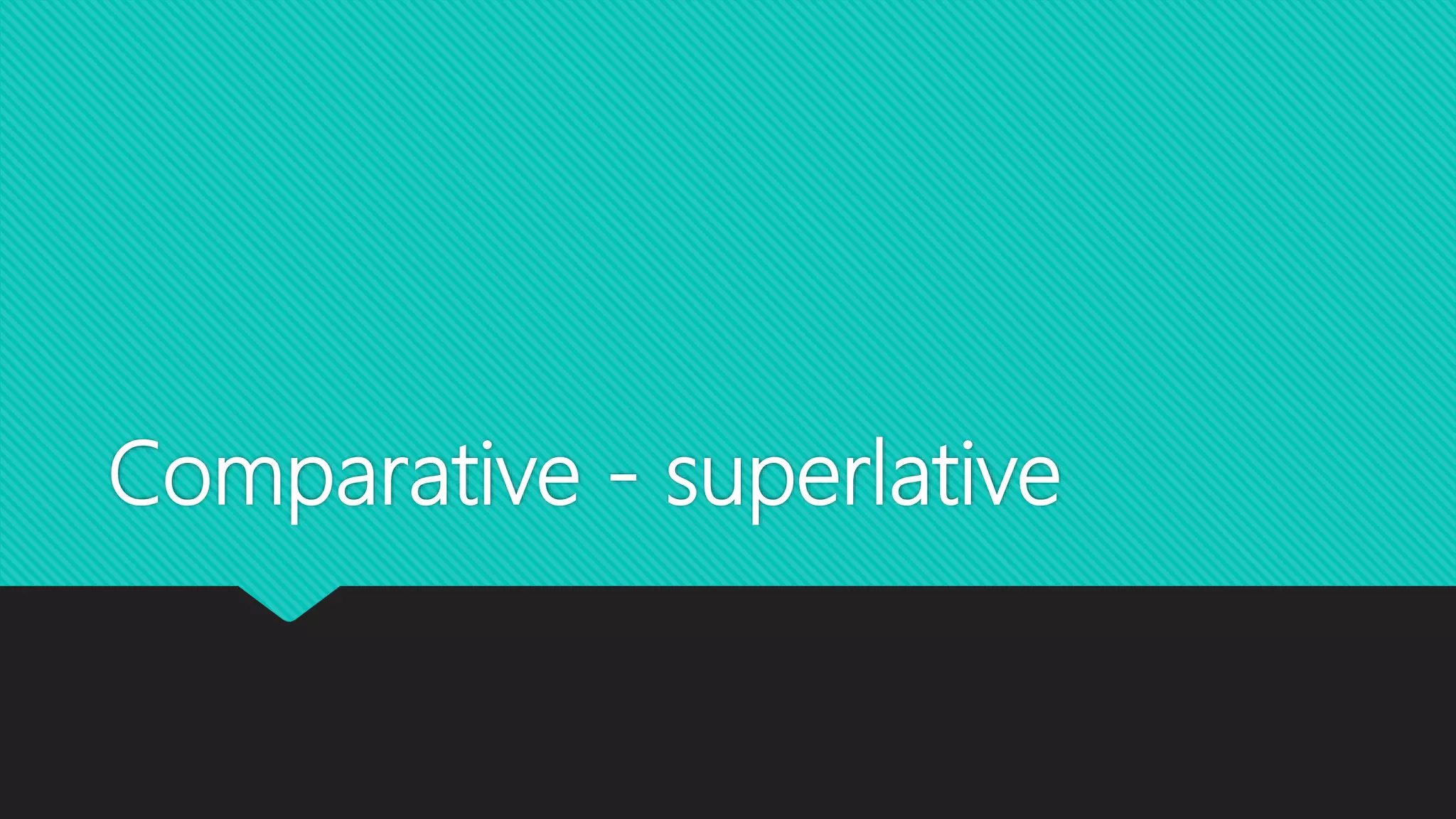 Comparative superlative | PPT