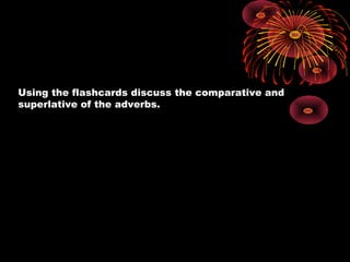 Comparative/superlative of adverbs | PPT