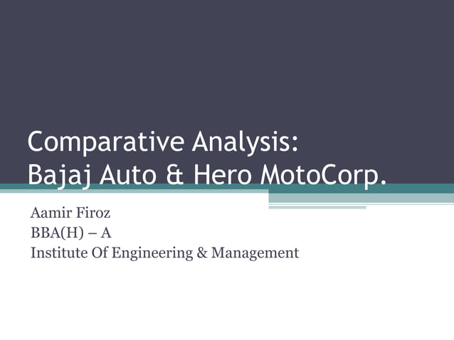 Comparative analysis: Bajaj Auto v/s Hero MotoCorp. | PPT