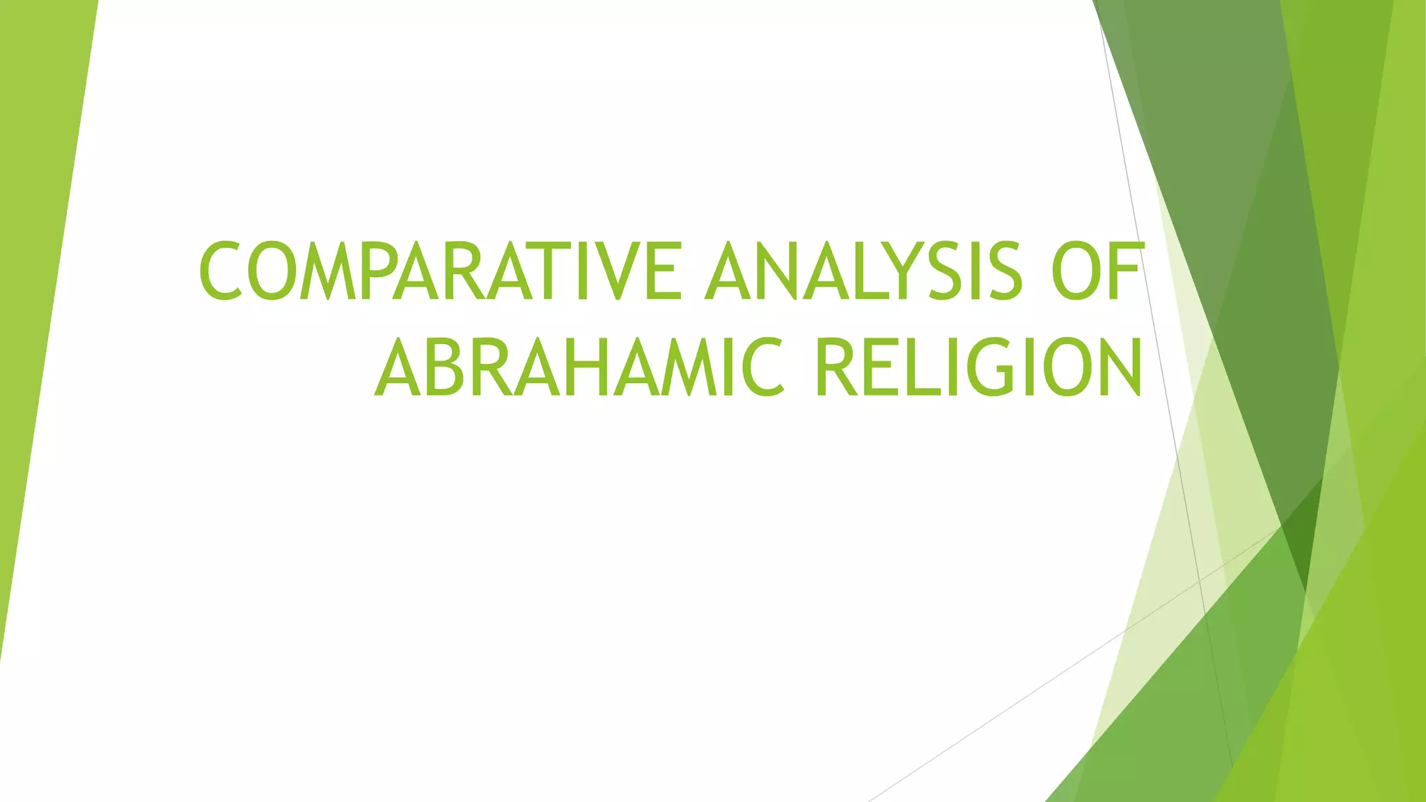 COMPARATIVE ANALYSIS OF ABRAHAMIC RELIGION.pptx | Religion & Spirituality