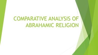 COMPARATIVE ANALYSIS OF ABRAHAMIC RELIGION.pptx