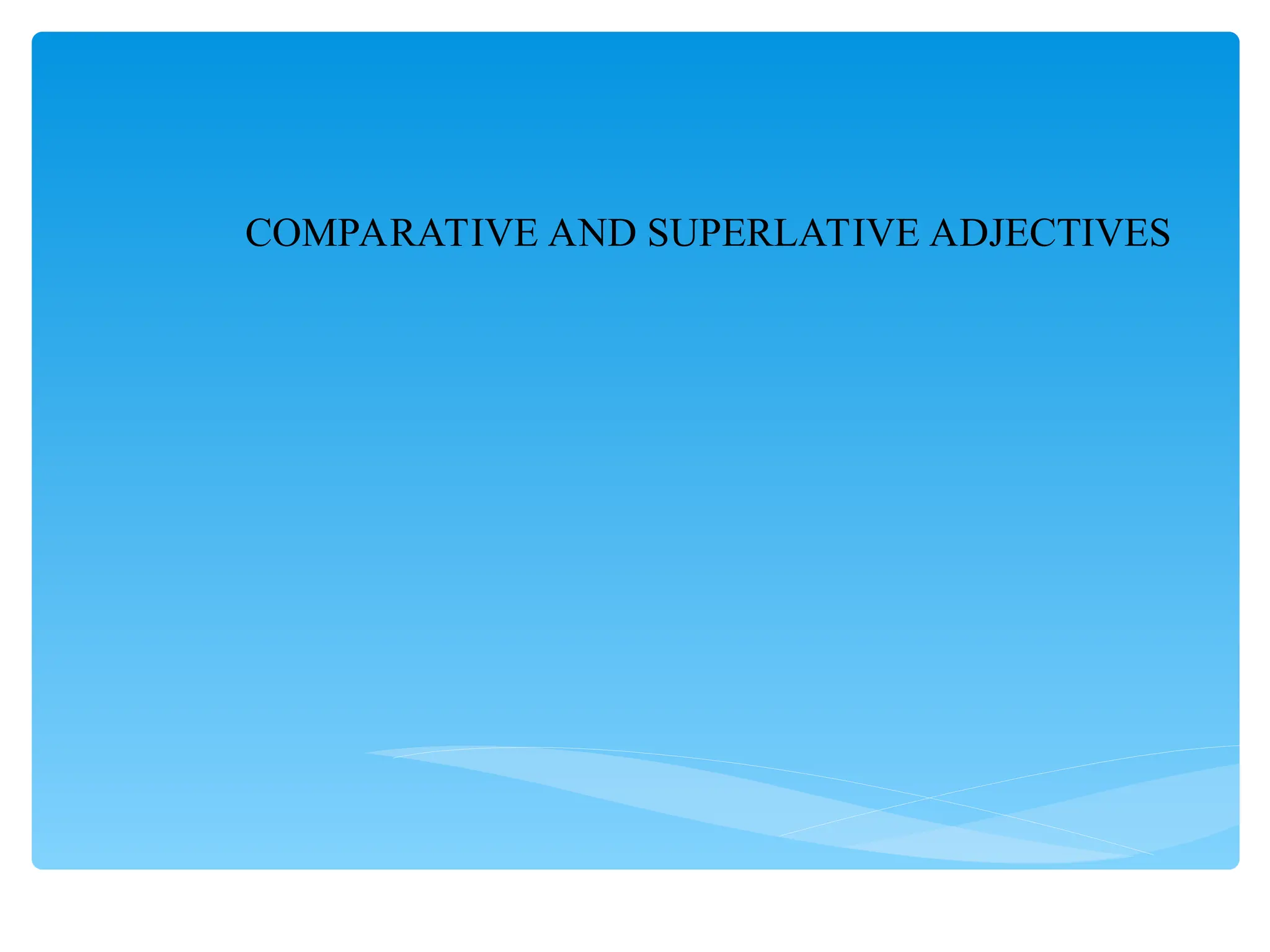 Comparative and Superlative adjectives_ ppt.ppt