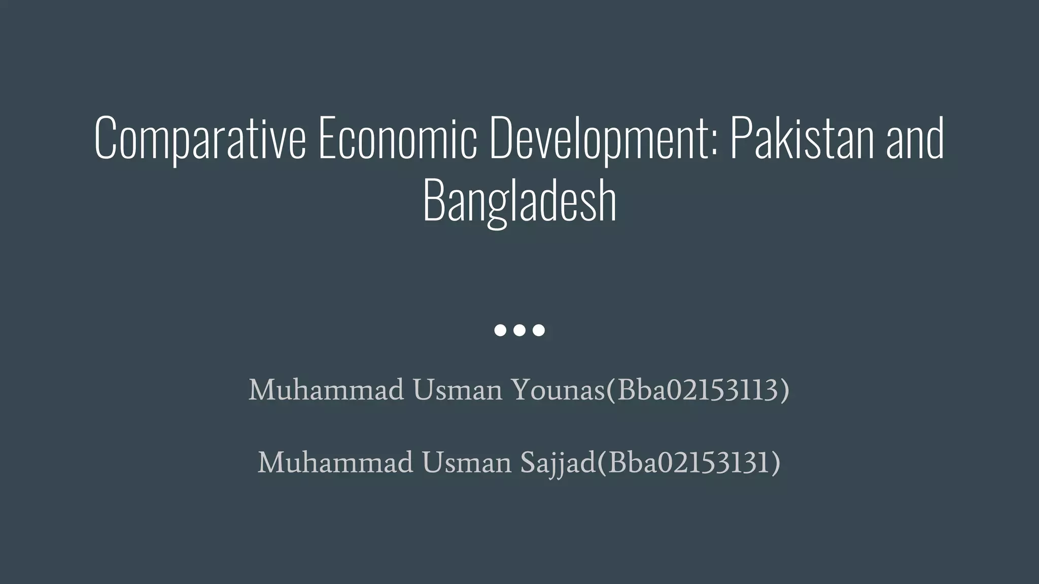 Comparative economic development Pakistan and Bangladesh | PPTX