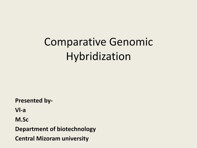 Comparative genomic hybridization | PPTX